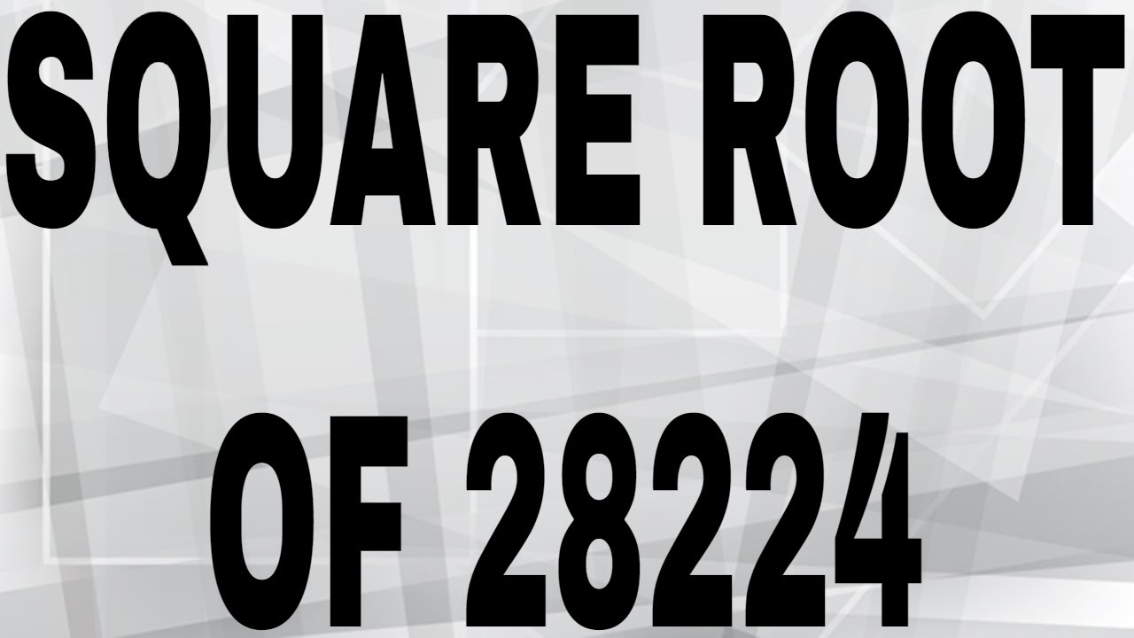 SQUARE ROOT OF 28224 YouTube square-root-of-28224-youtube