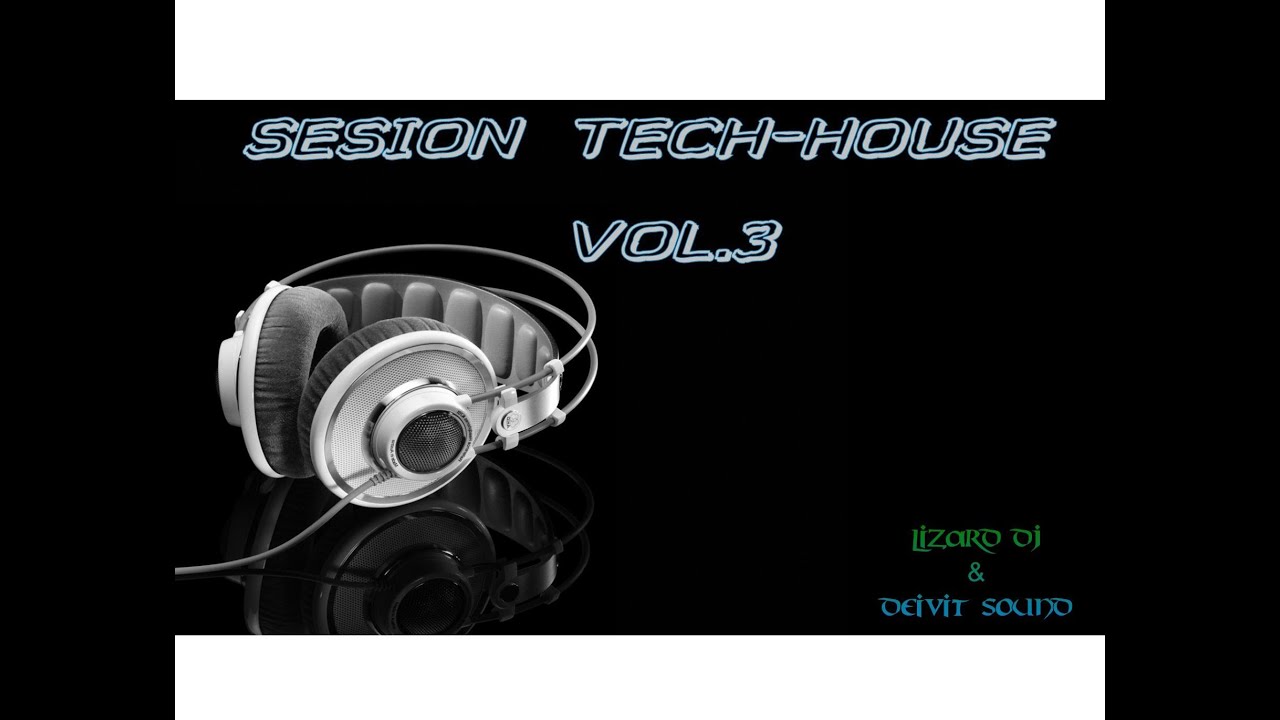 SESION TECH HOUSE VOL.3 Lizard DJ & Deivit sound - YouTube