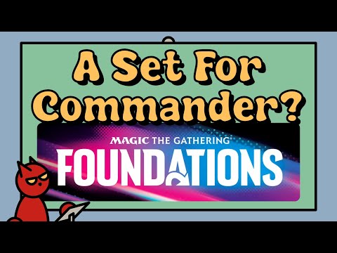 Looking at Foundations to see if it's just another Commander set with a ...
