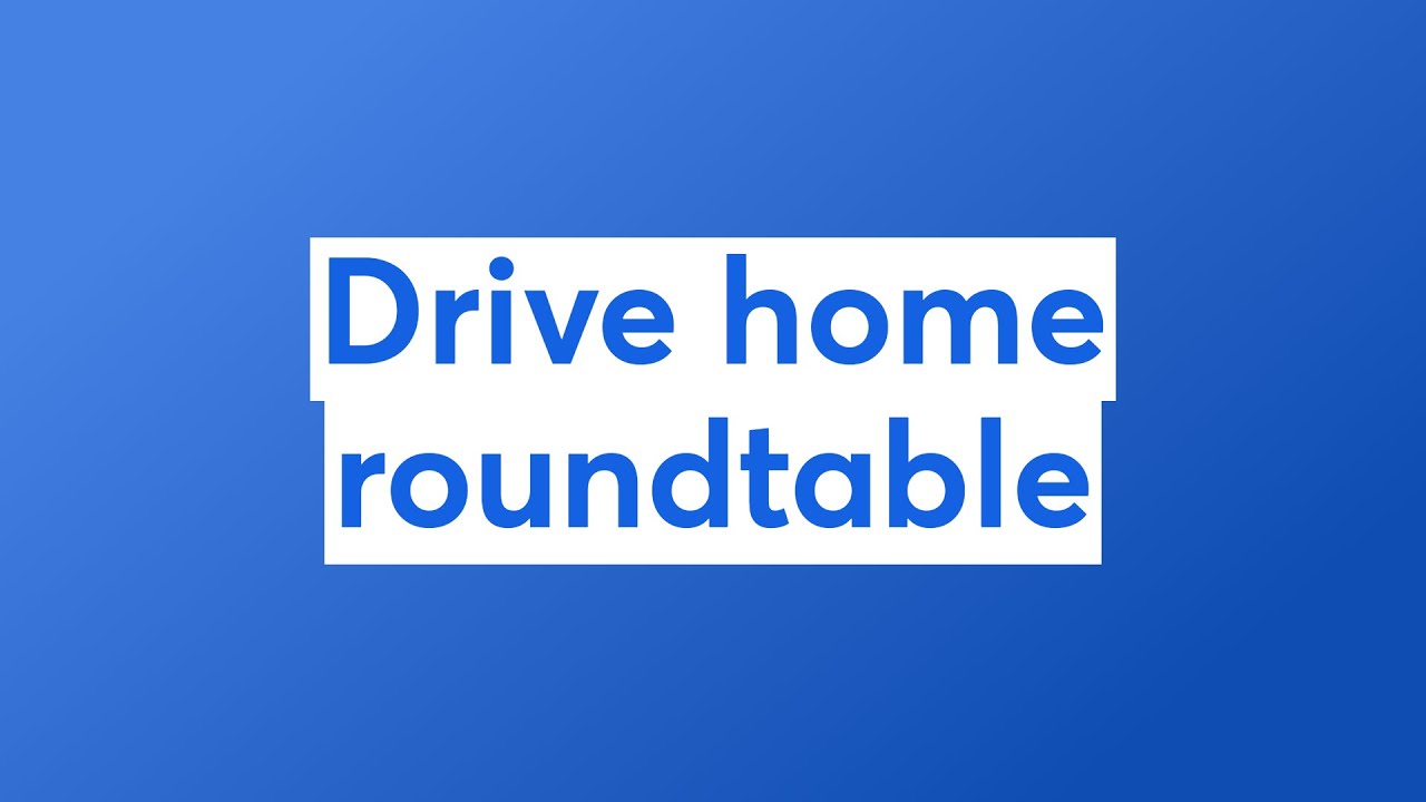 Drive home roundtable - YouTube