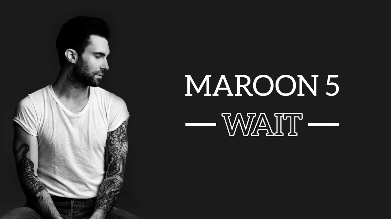 Maroon 5 - Wait ( Lyrics Video) - YouTube