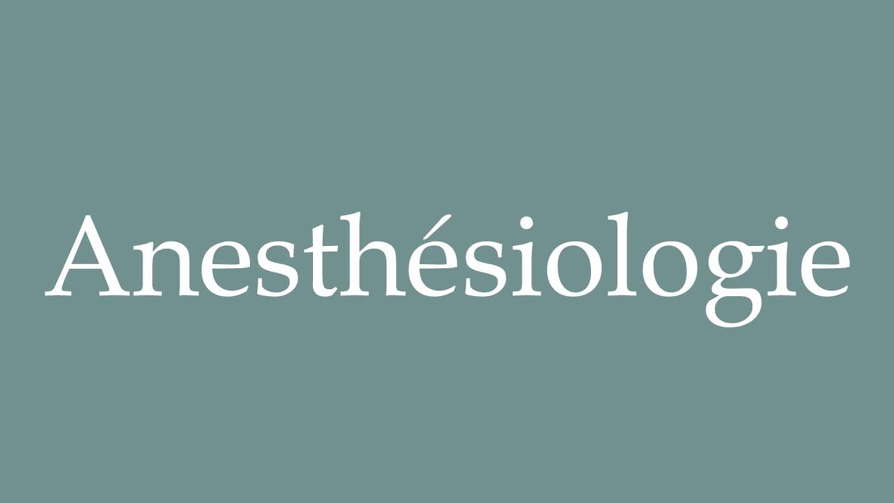 How to Pronounce ''Anesthésiologie'' (Anesthesiology) Correctly in ...