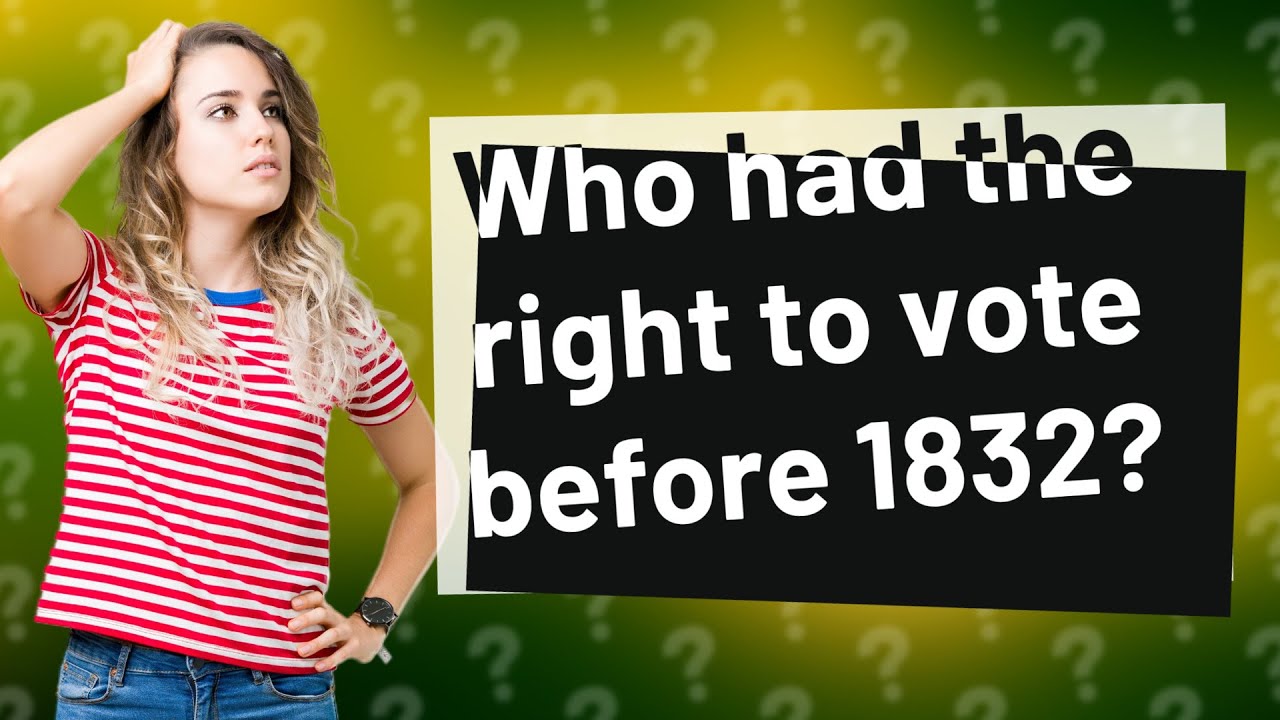 Who had the right to vote before 1832? - YouTube
