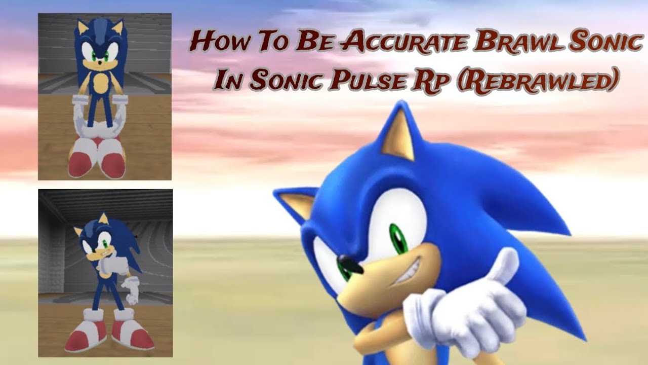 How To Be Accurate Brawl Sonic In Sonic Pulse Rp (Rebrawled) With ...