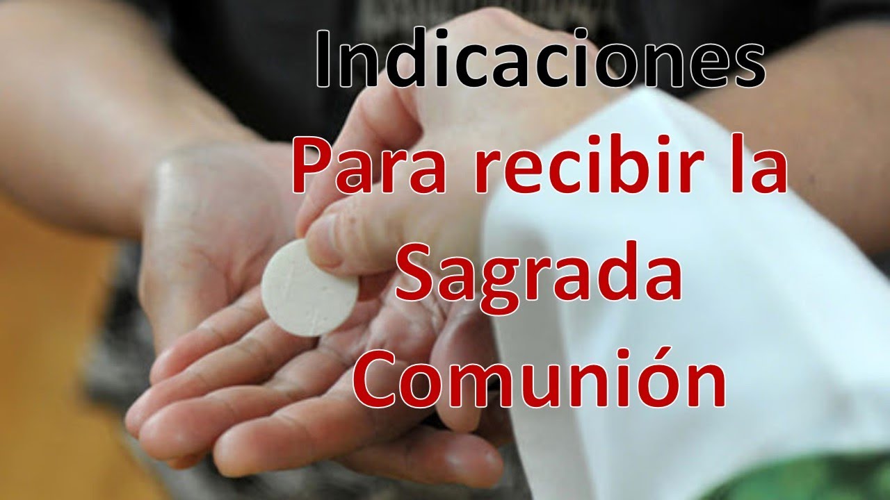 Indicaciones para recibir la Comunión. - YouTube
