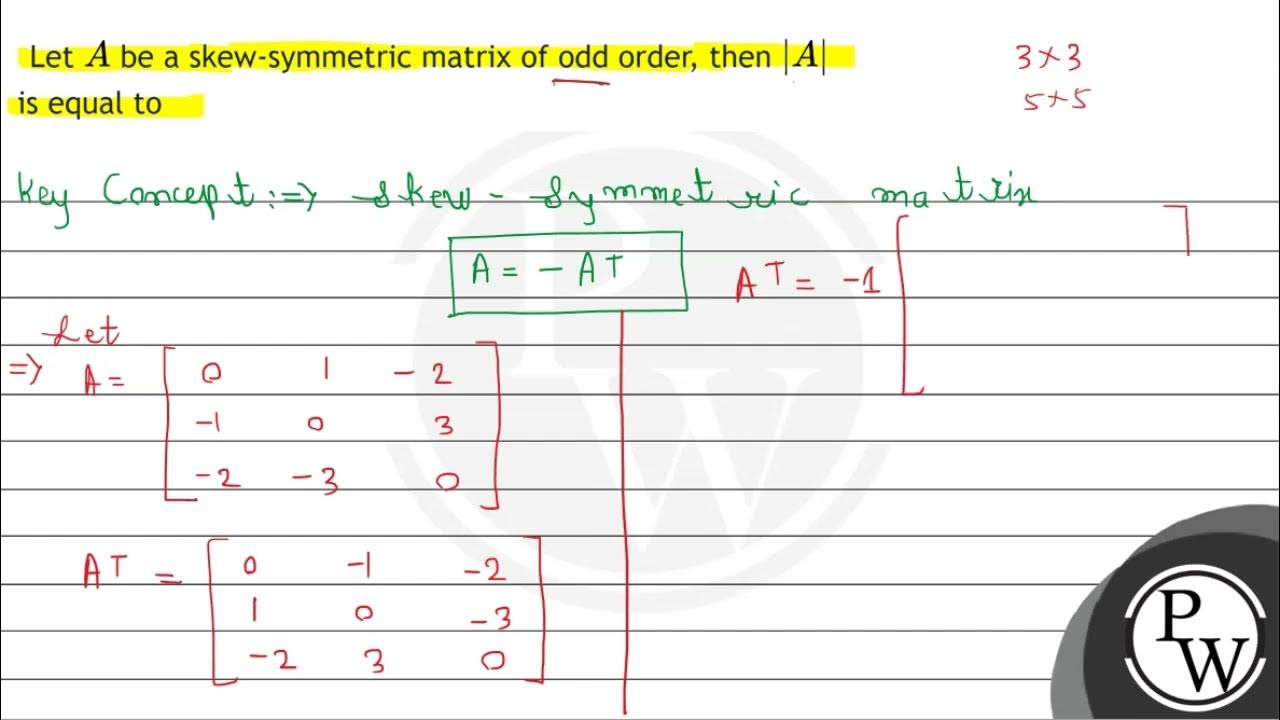 Let \( A \) be a skew-symmetric matrix of odd order, then \( |A| \) is equal to - YouTube