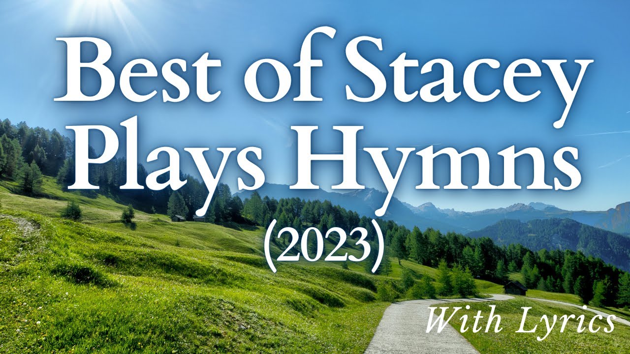 Most Uplifting Moments of Hymns (featuring Stacey Plays Hymns ...