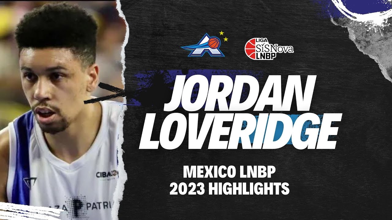 JORDAN LOVERIDGE LNBP 2023 HIGHLIGHTS - YouTube