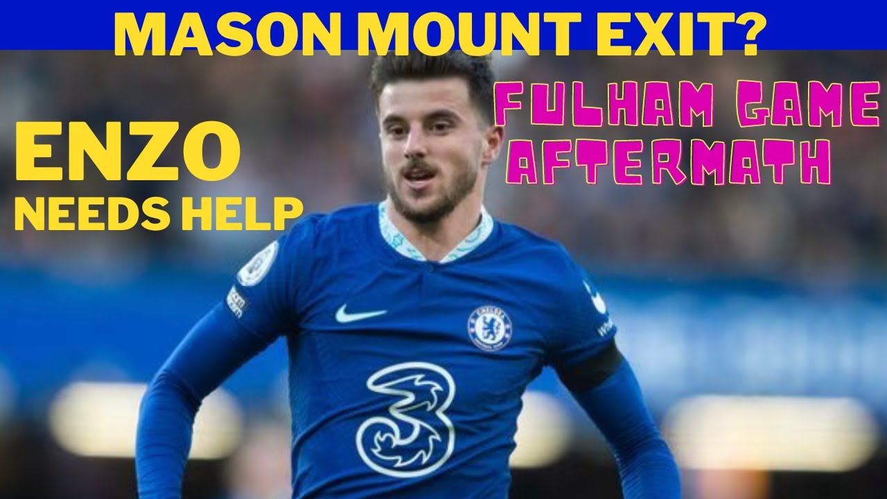 Mason Mount on the Move? | Enzo Needs Help | Fulham Game Analysis ...