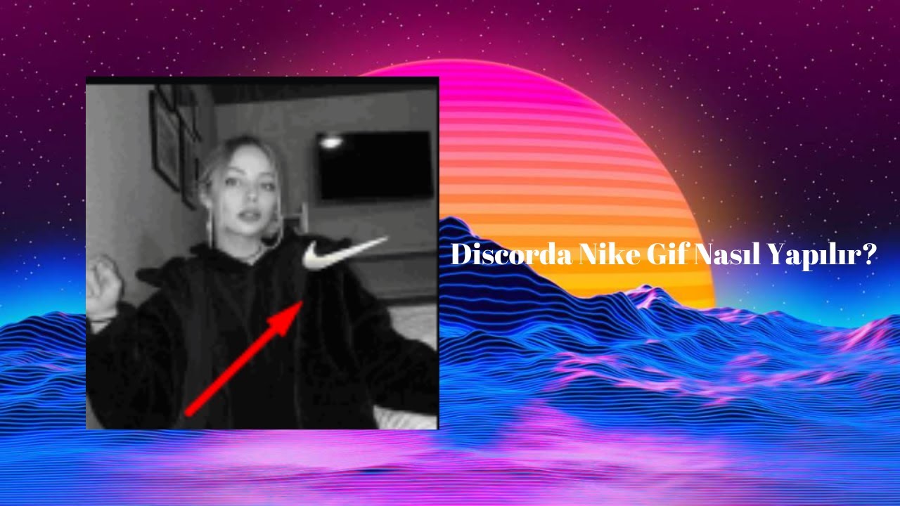Discord Nike Gif Nasıl Yapılır? - YouTube