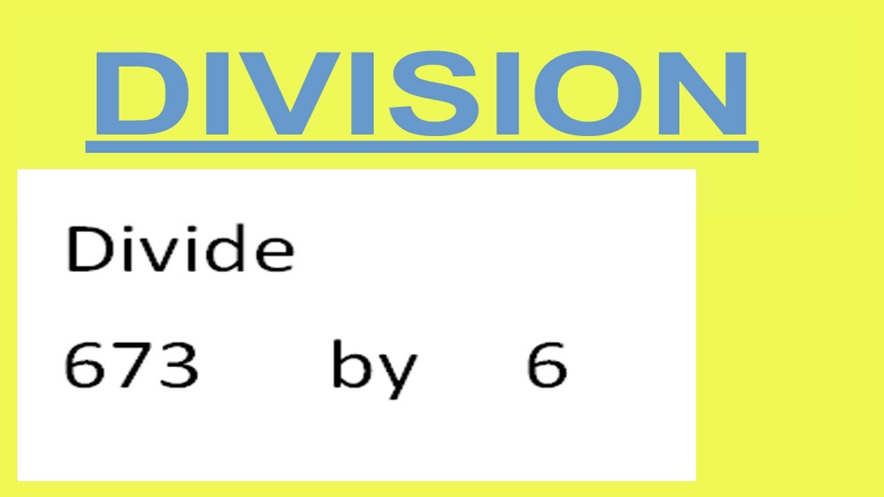 Divide 673 by 6 - YouTube