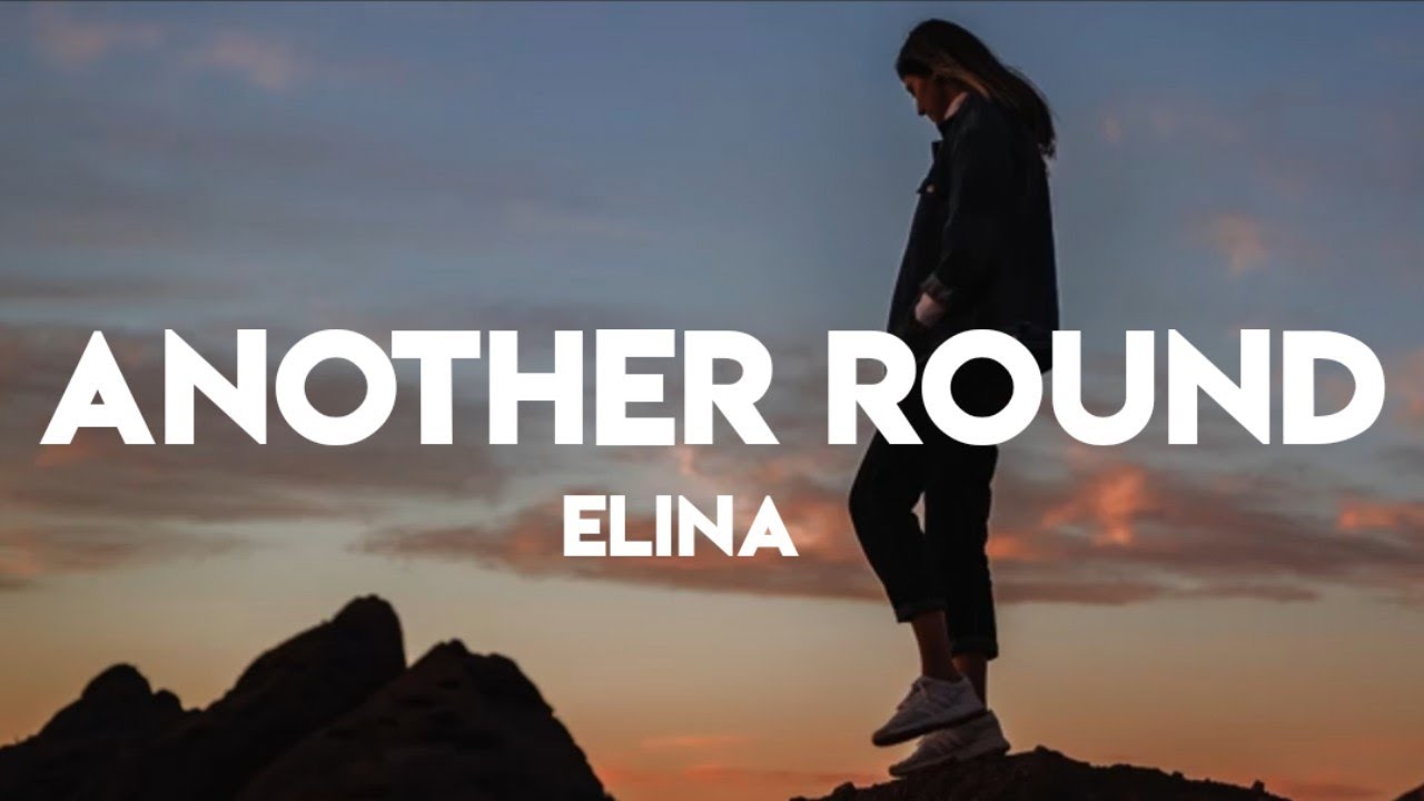 elina- another round ( lyrics) - YouTube