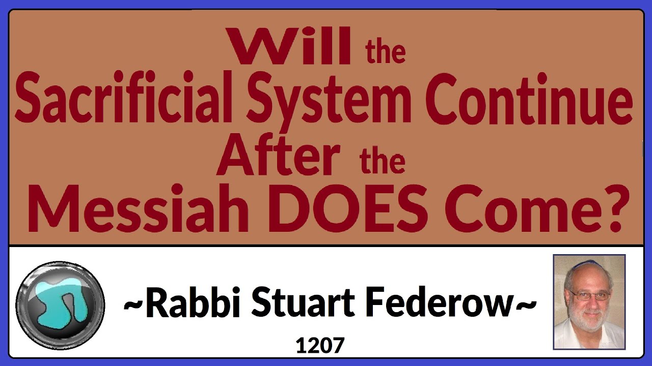 1209 - Will the Sacrificial System Continue When Messiah Comes? Rabbi ...