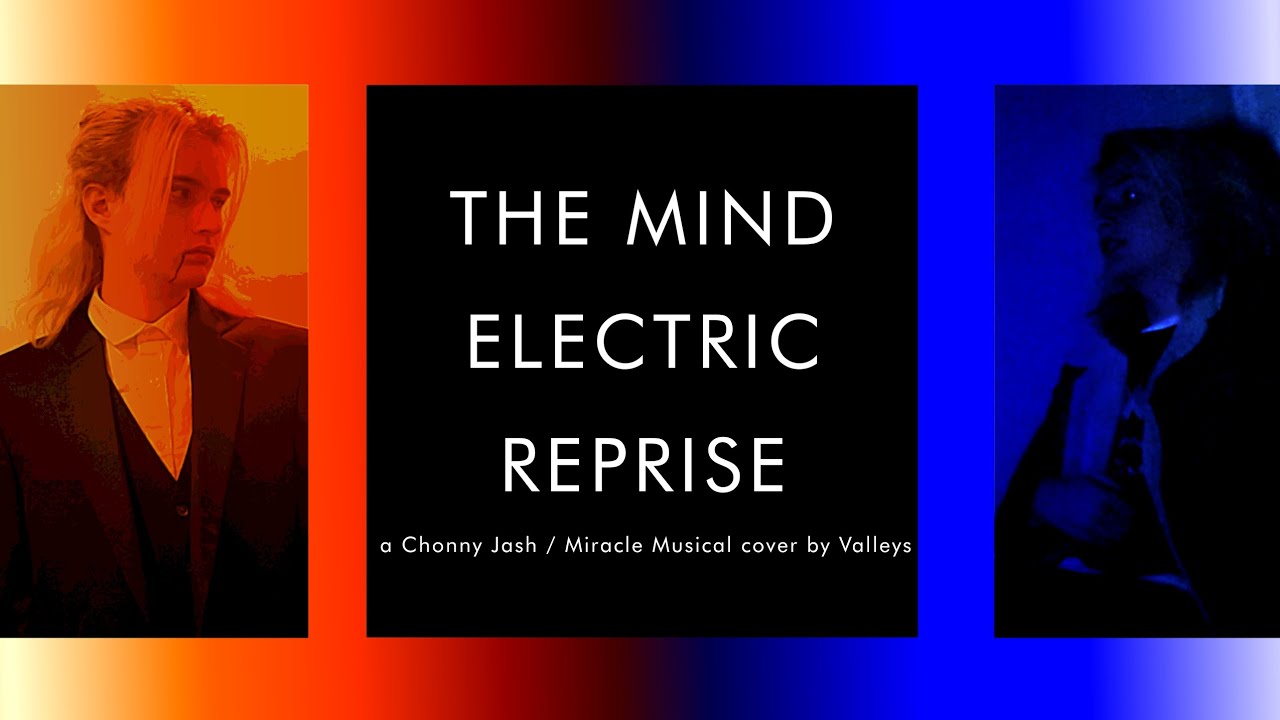 Valleys | The Mind Electric Reprise | A Chonny Jash / Miracle Musical ...