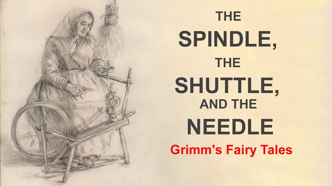 THE SPINDLE THE SHUTTLE, AND THE NEEDLE - Grimm's Fairy Tales [Full ...