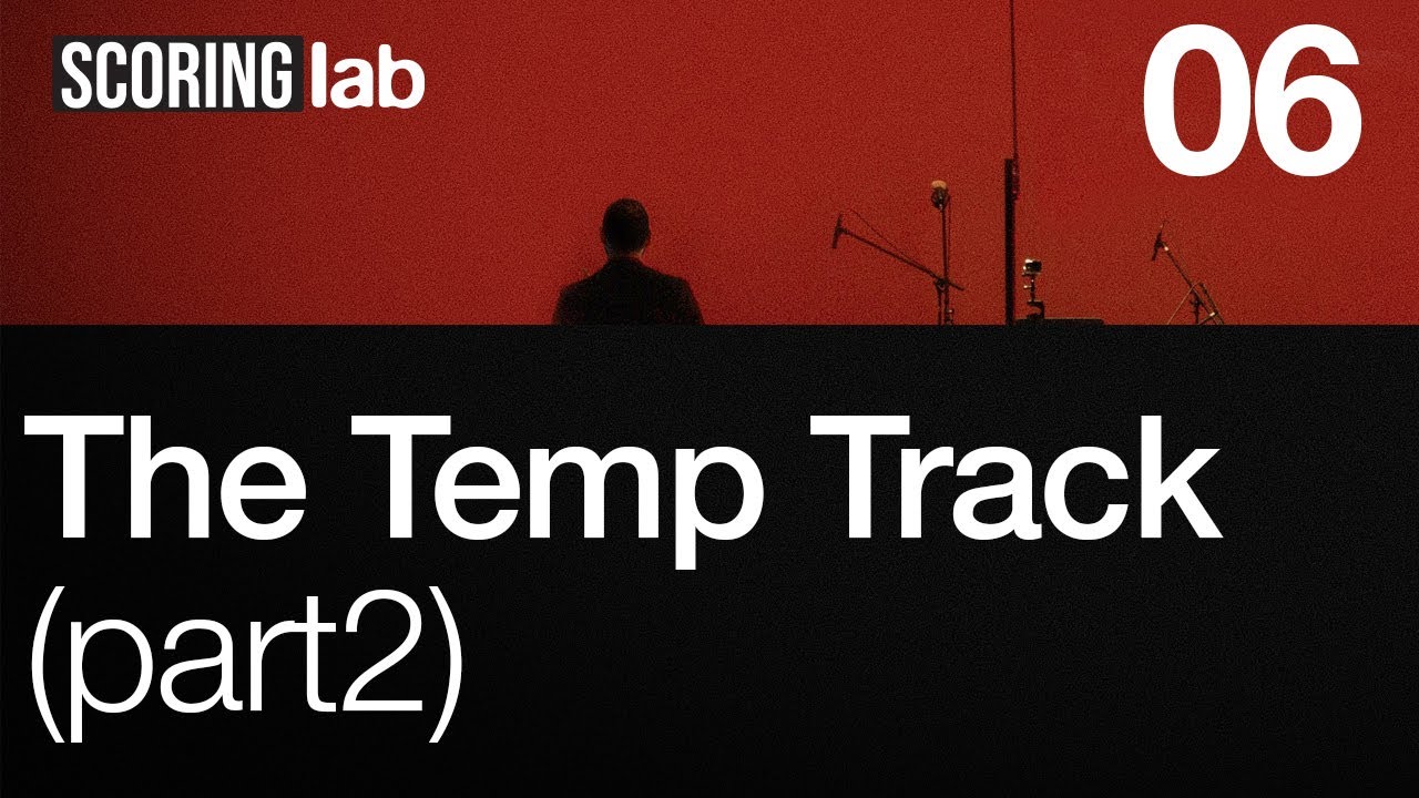 The temp track // Temp music - Part2 [Scoring Lab EP06] - YouTube