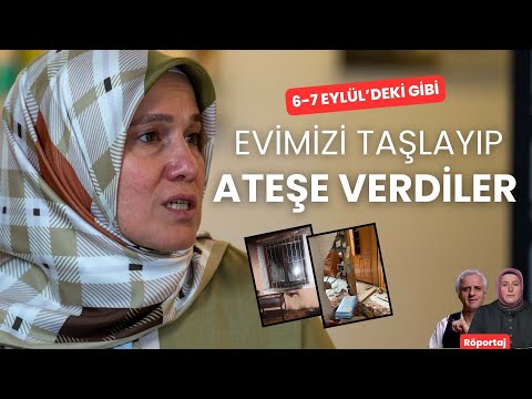6-7 Eylül'deki gibi evimizi yaktılar, dışarı çıkamadık | RÖPORTAJ