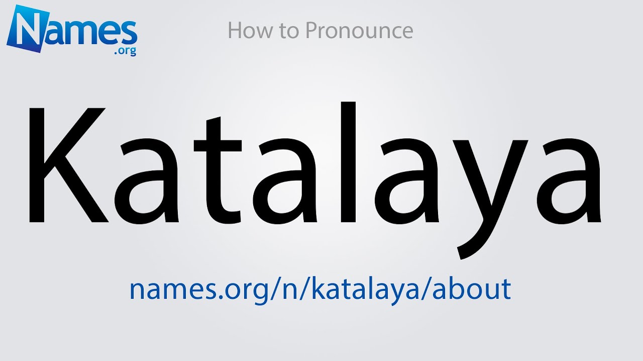 How to Pronounce Katalaya - YouTube