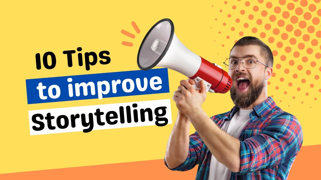 10 Tips to Improve Your Storytelling - YouTube