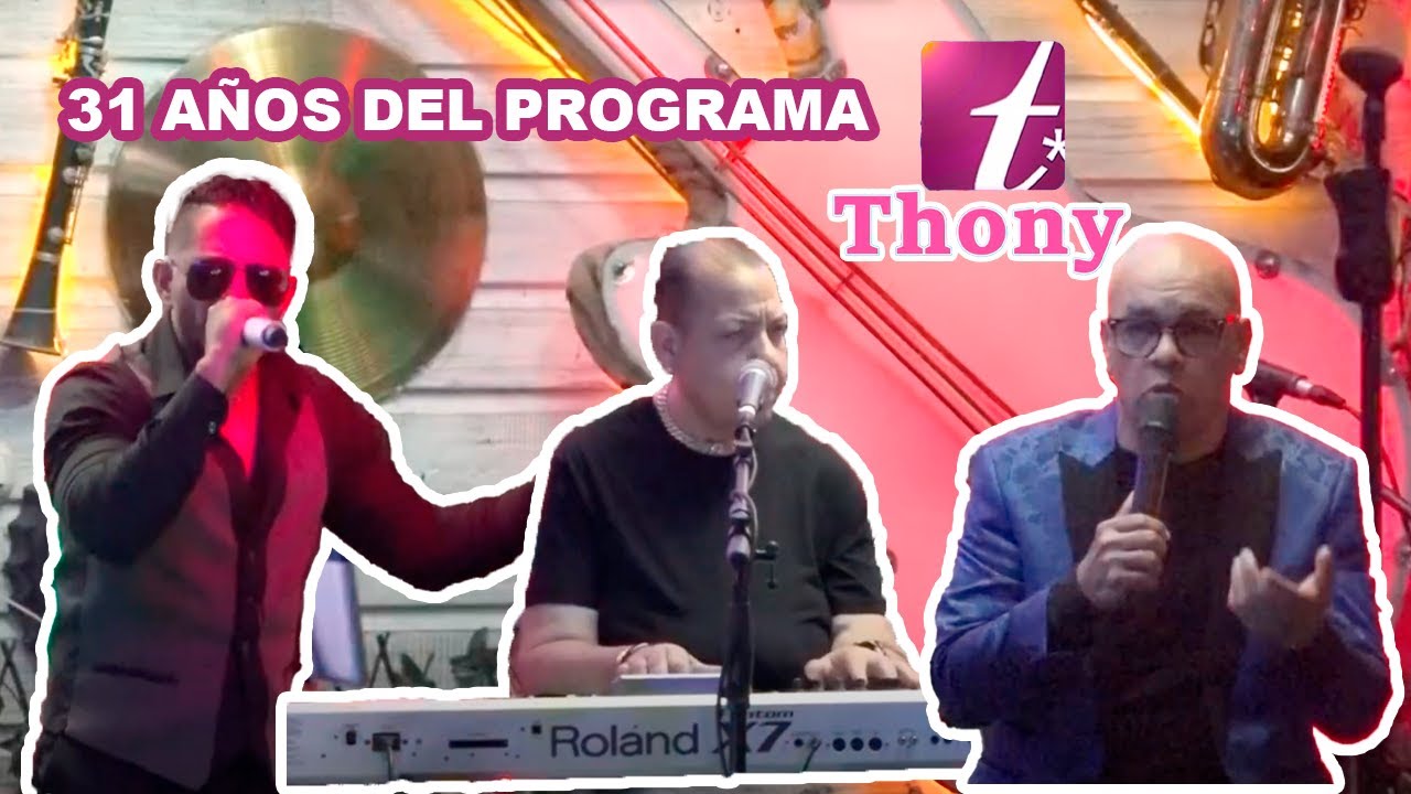 Celebración 31 aniversario del programa Thony - YouTube
