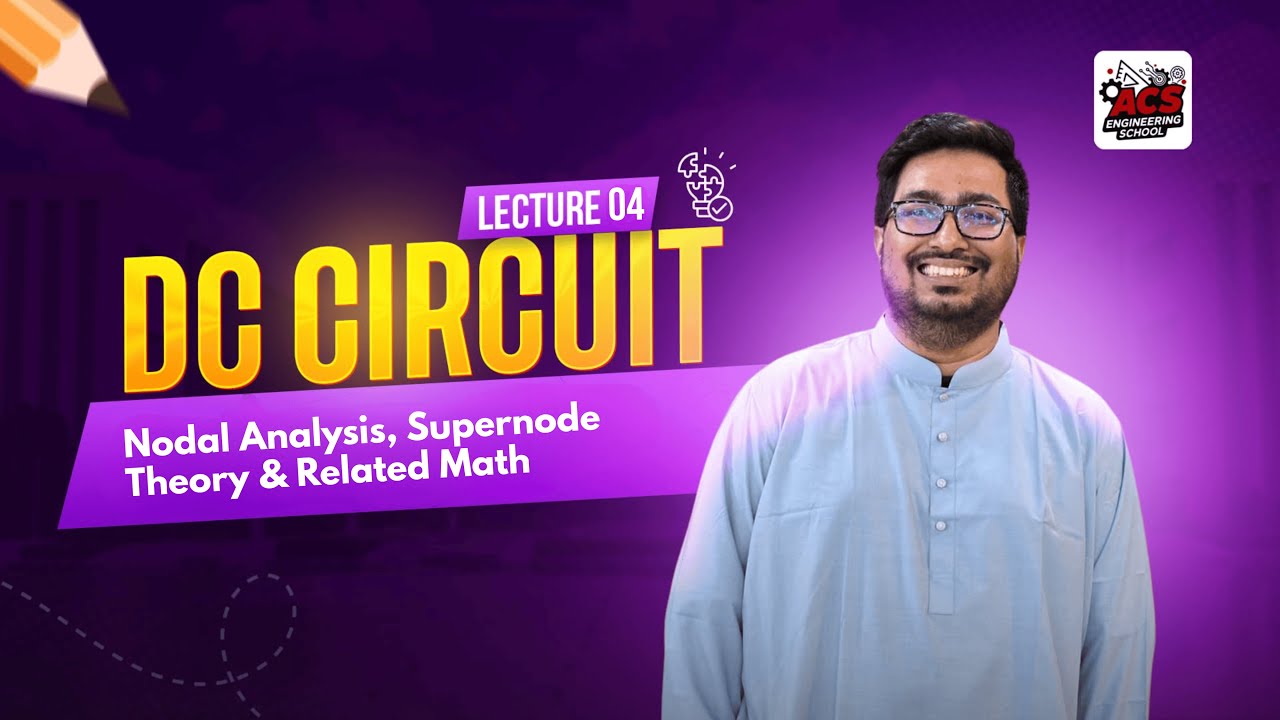 Lec-04: DC Circuit [Nodal Analysis, Supernode Theory & Related Math ...