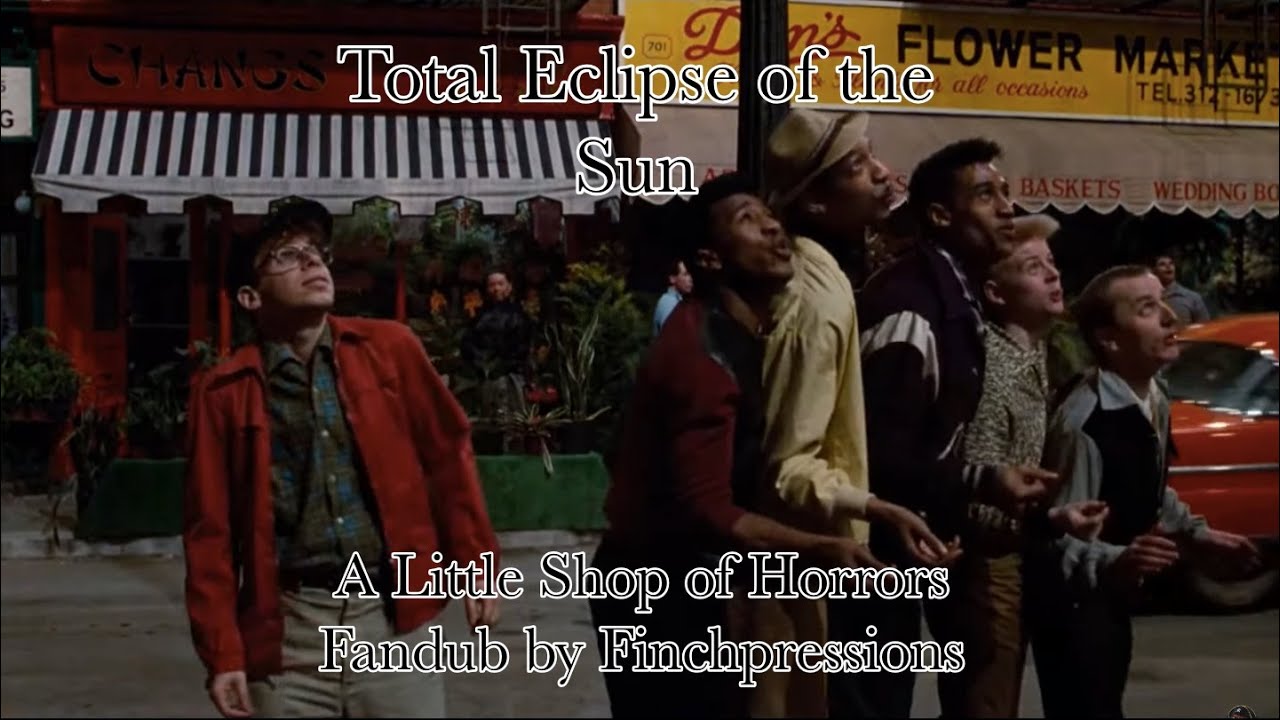Little Shop of Horrors Fandub: Total Eclipse of the Sun - YouTube