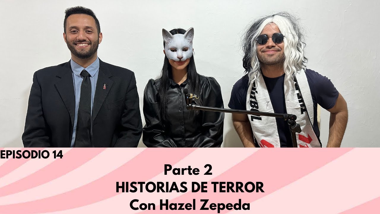 EP 14: Historias de Terror Parte 2 | Con Hazel Zepeda - YouTube