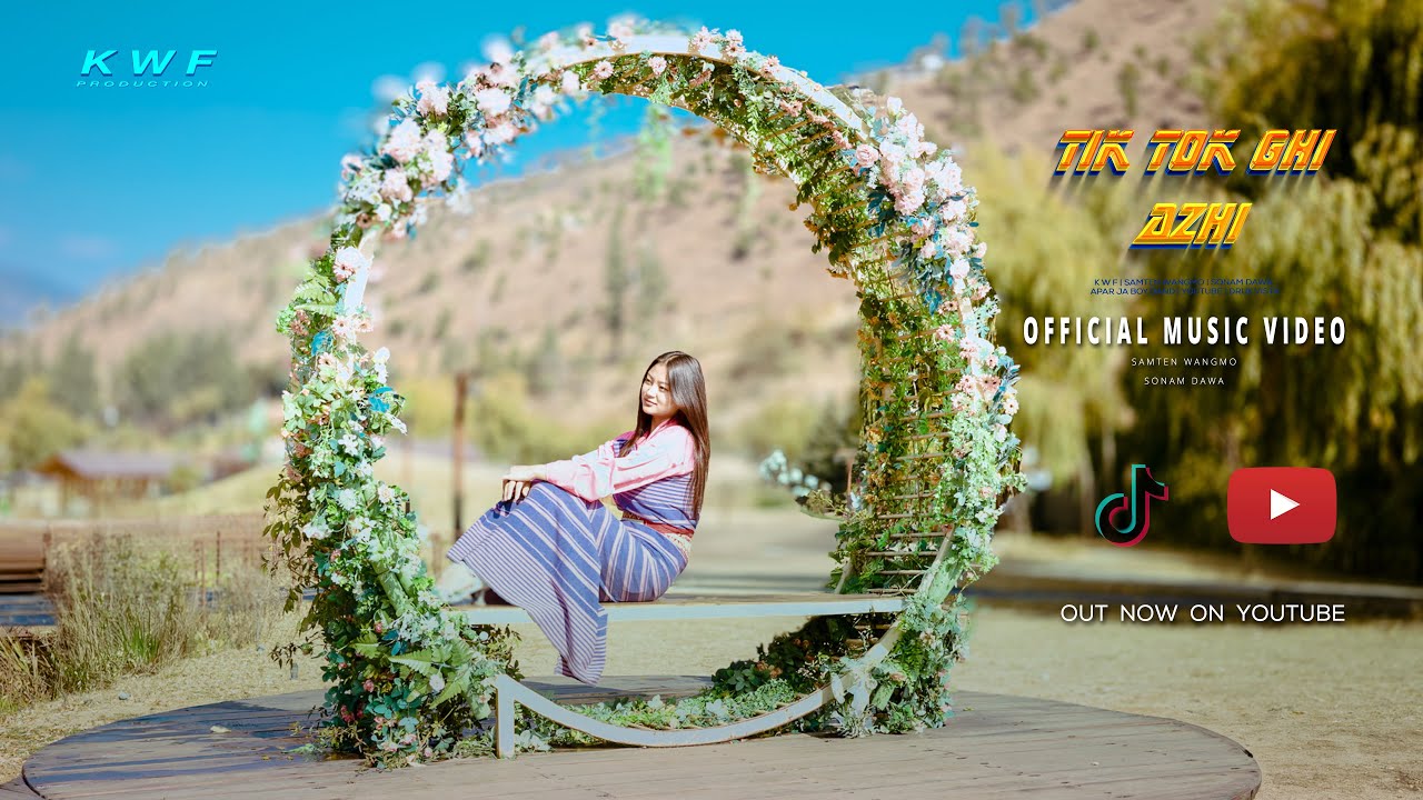 TIK TOK GHI AZHI || ft.SAMTEN WANGMO || ft.SONAM DAWA || OFFICIAL MUSIC ...