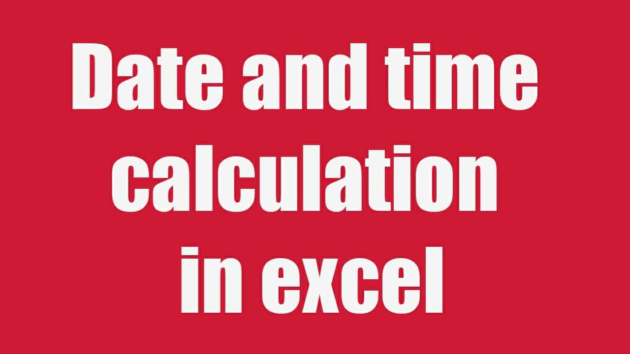 Date And Time Calculation In Excel YouTube Date And Time Calculation In Excel YouTube