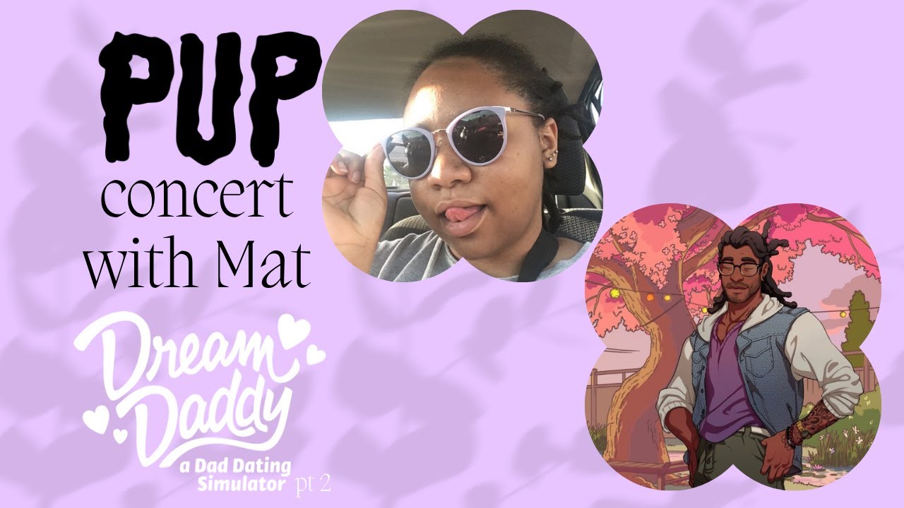 PUP concert with Mat | Dream Daddy pt 2 - YouTube