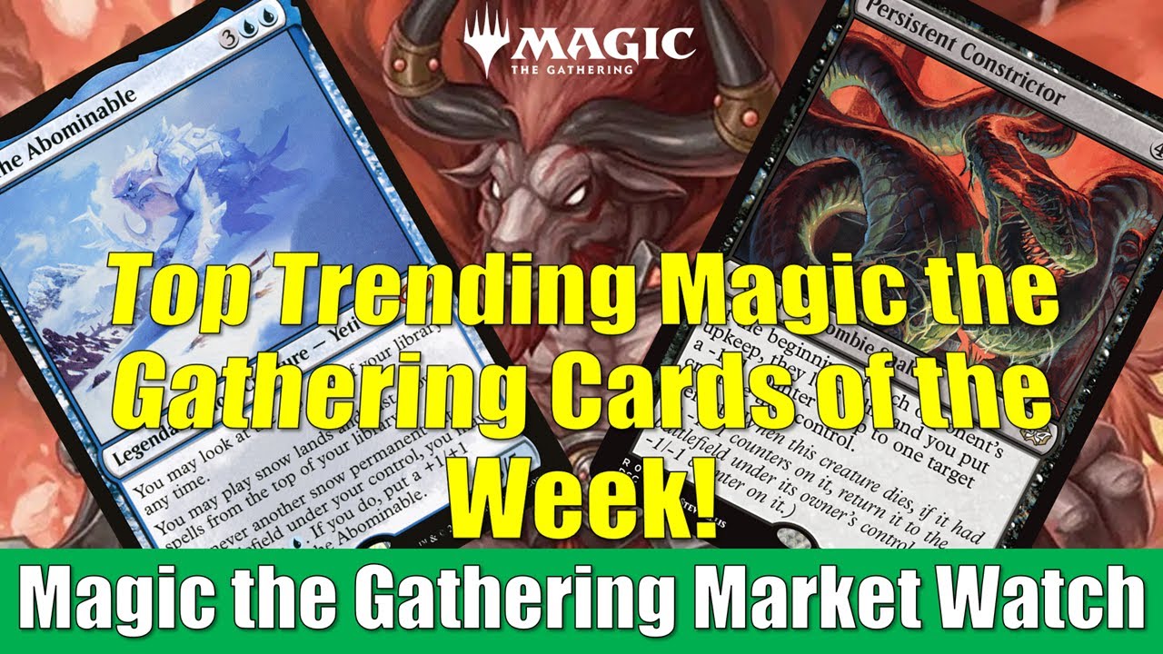 Magic the Gathering Market Watch: Persistent Constrictor and More Top ...