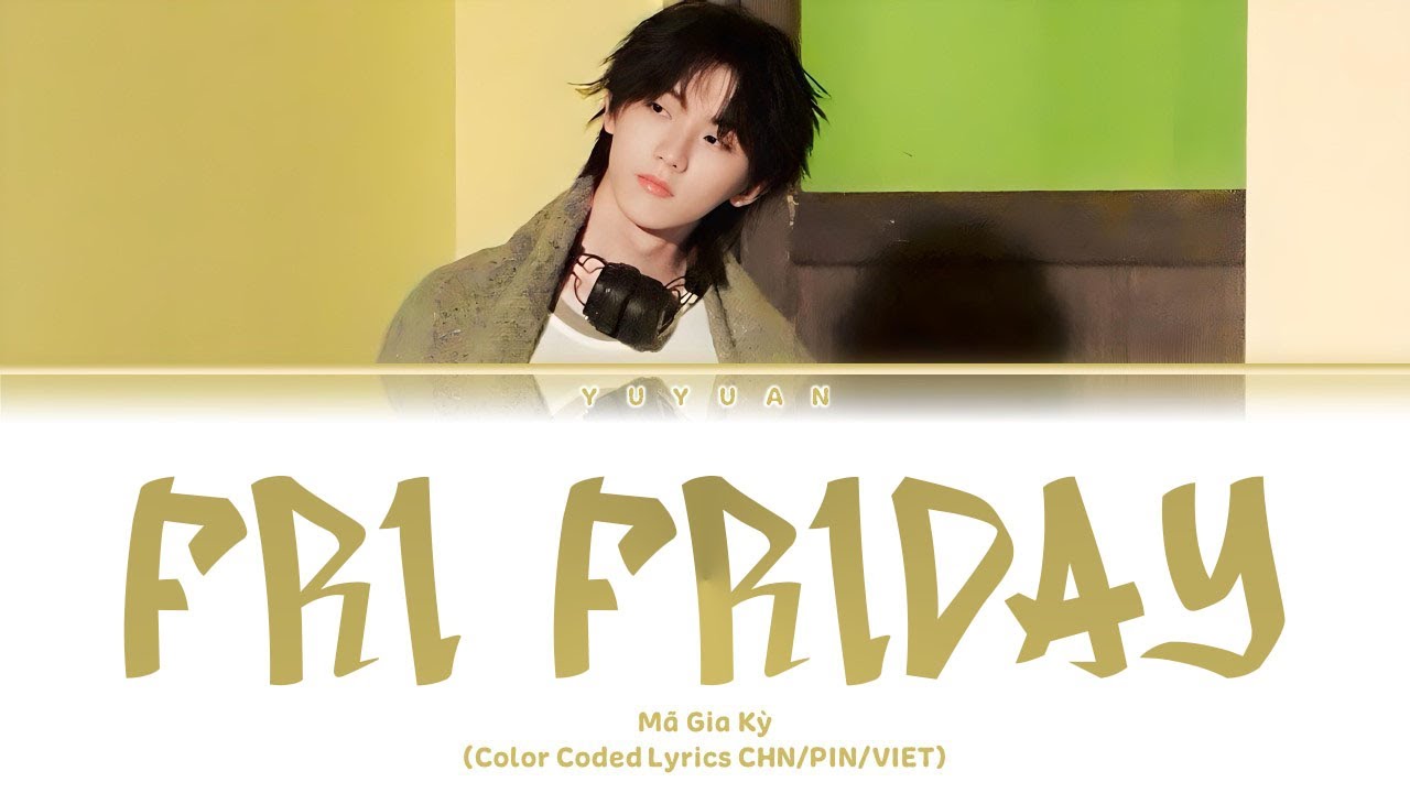 [Vietsub] Fri Friday - Mã Gia Kỳ【TNT时代少年团】 (Color Coded Lyrics) - YouTube