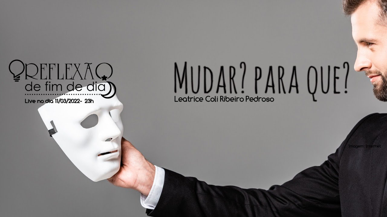 Reflexão de fim de dia: Mudar? Para que? - YouTube