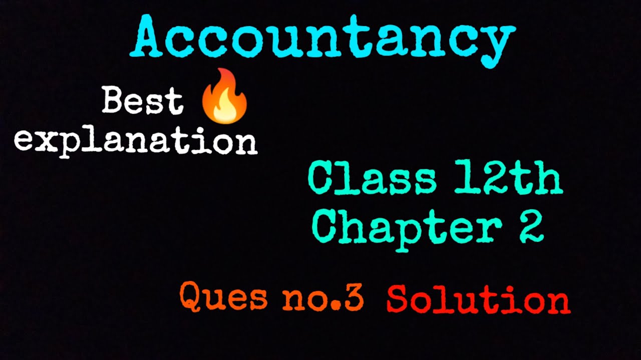 Class 12th Account Chapter 2 , Ques:-3 solution - YouTube