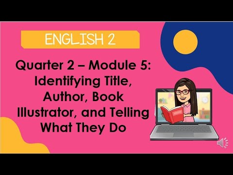 GRADE 2 Q2 ENGLISH MODULE 5 Identifying Title, Author, Book - YouTube