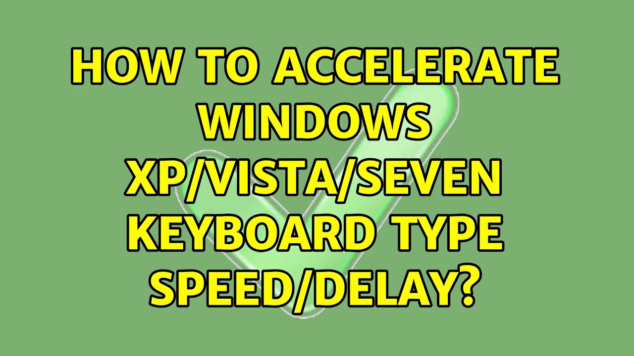 How to accelerate Windows XP/Vista/Seven keyboard type speed/delay ...