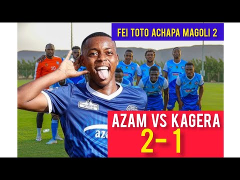 FEI TOTO APIGA GOLI MBILI | AZAM WAKIICHAPA KAGERA CHAMANZI | AIBUKA MFUNGAJI BORA LIGI KUU MSIMU HU