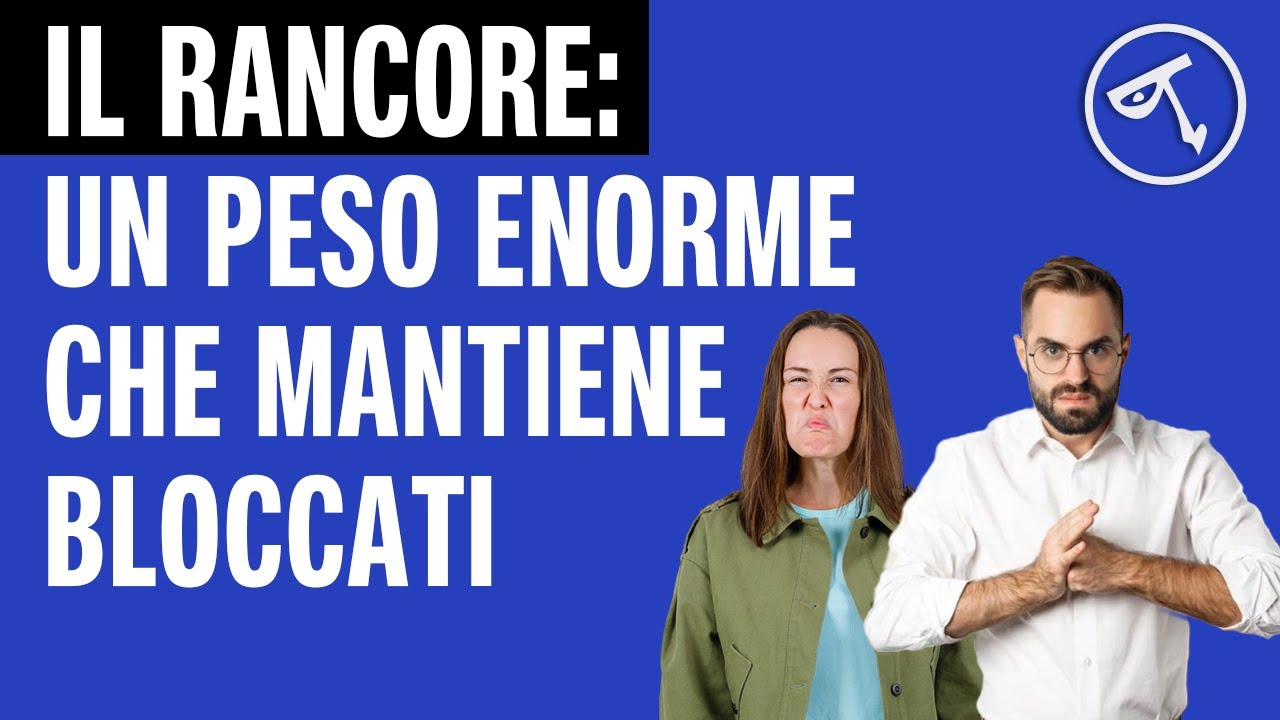 🔴 IL RANCORE: Un peso enorme che mantiene bloccati - YouTube