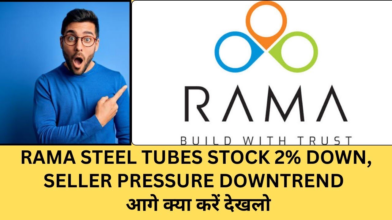 RAMA STEEL TUBES SHARE 2% DOWN SELLER PRESSURE || RAMA STEEL TUBES ...