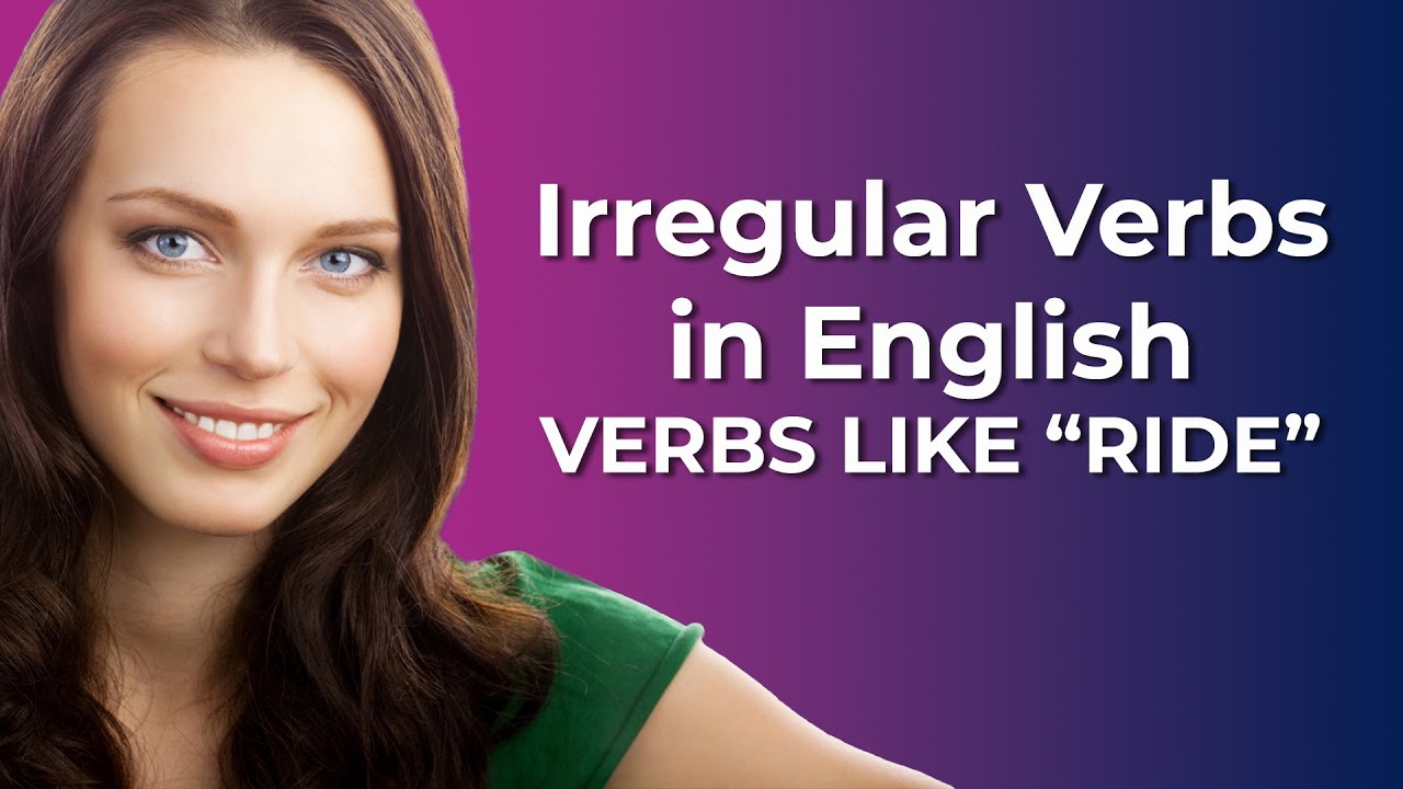 Irregular Verbs in English-VERBS LIKE "RIDE" - YouTube