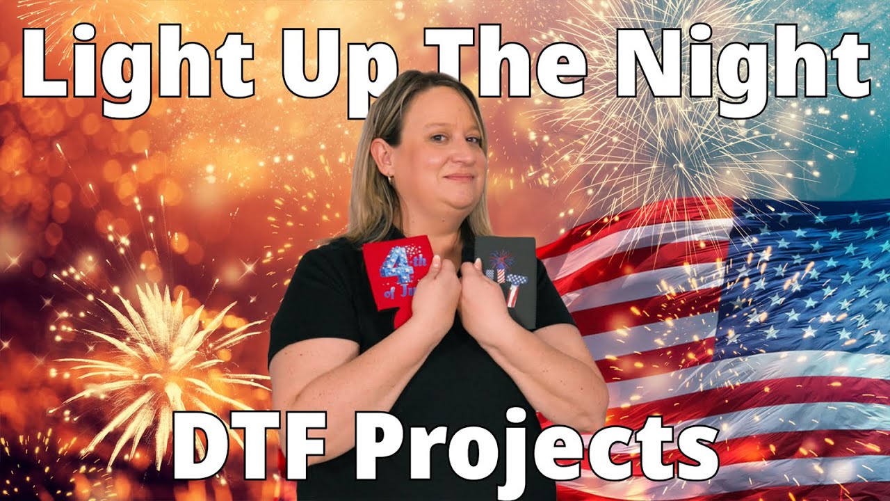 Light Up the Night | DTF Tutorials | Let Freedom Ring 2024 Craft Pack ...