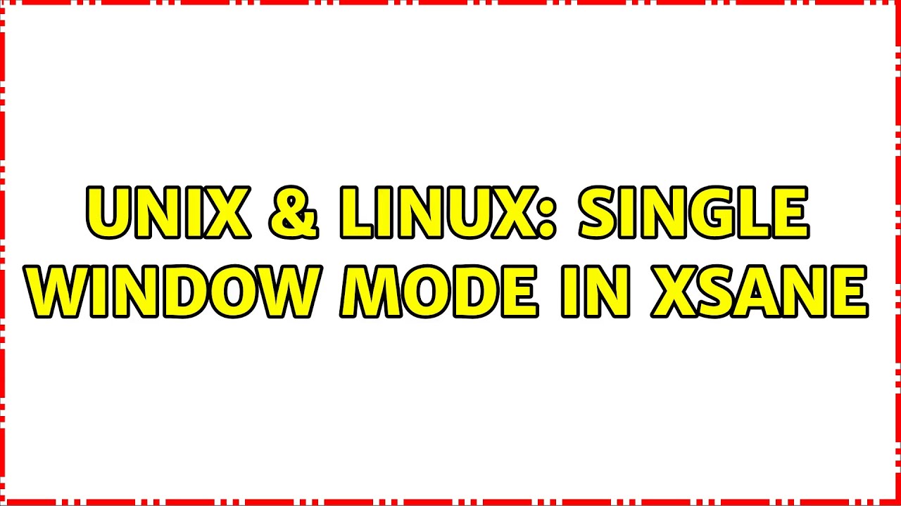 Unix & Linux: Single window mode in xsane - YouTube
