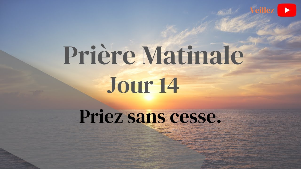 Prière Matinale Jour 14 - YouTube