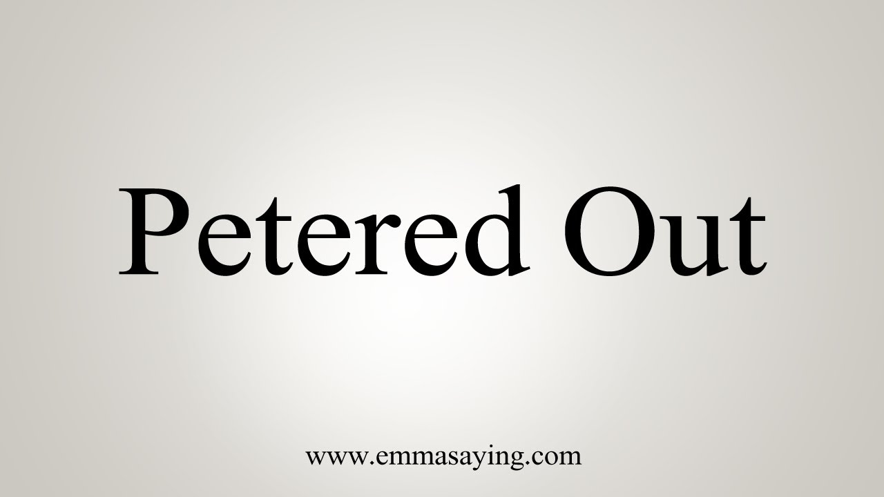 How To Say Petered Out - YouTube