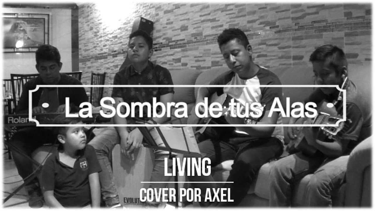 La Sombra de tus Alas - Living / Cover por Axel Moises - YouTube