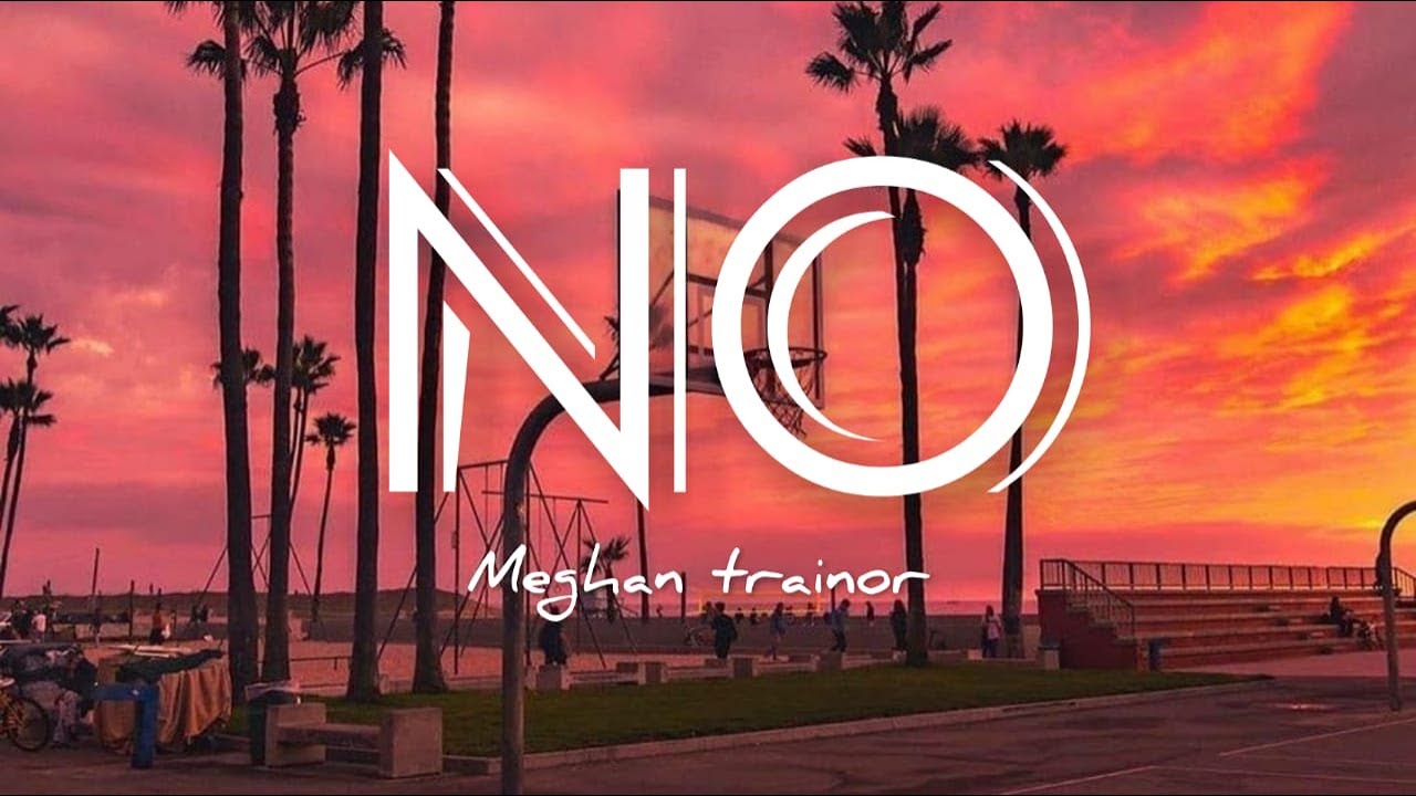 Meghan Trainor - NO (Lyrics) - YouTube