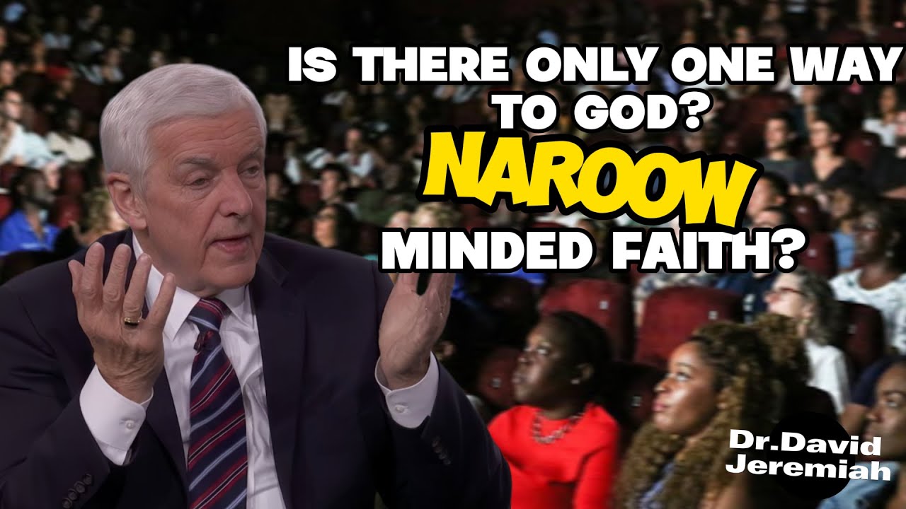 IS THERE ONLY ONE WAY TO GOD DR DAVID JEREMIAH JOHN 14 4 6 