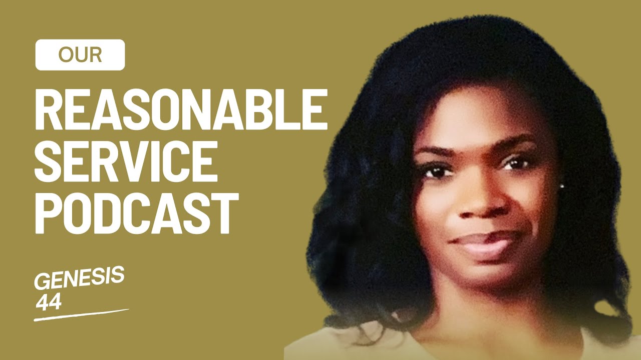 Our Reasonable Service Podcast: Genesis 44 - YouTube