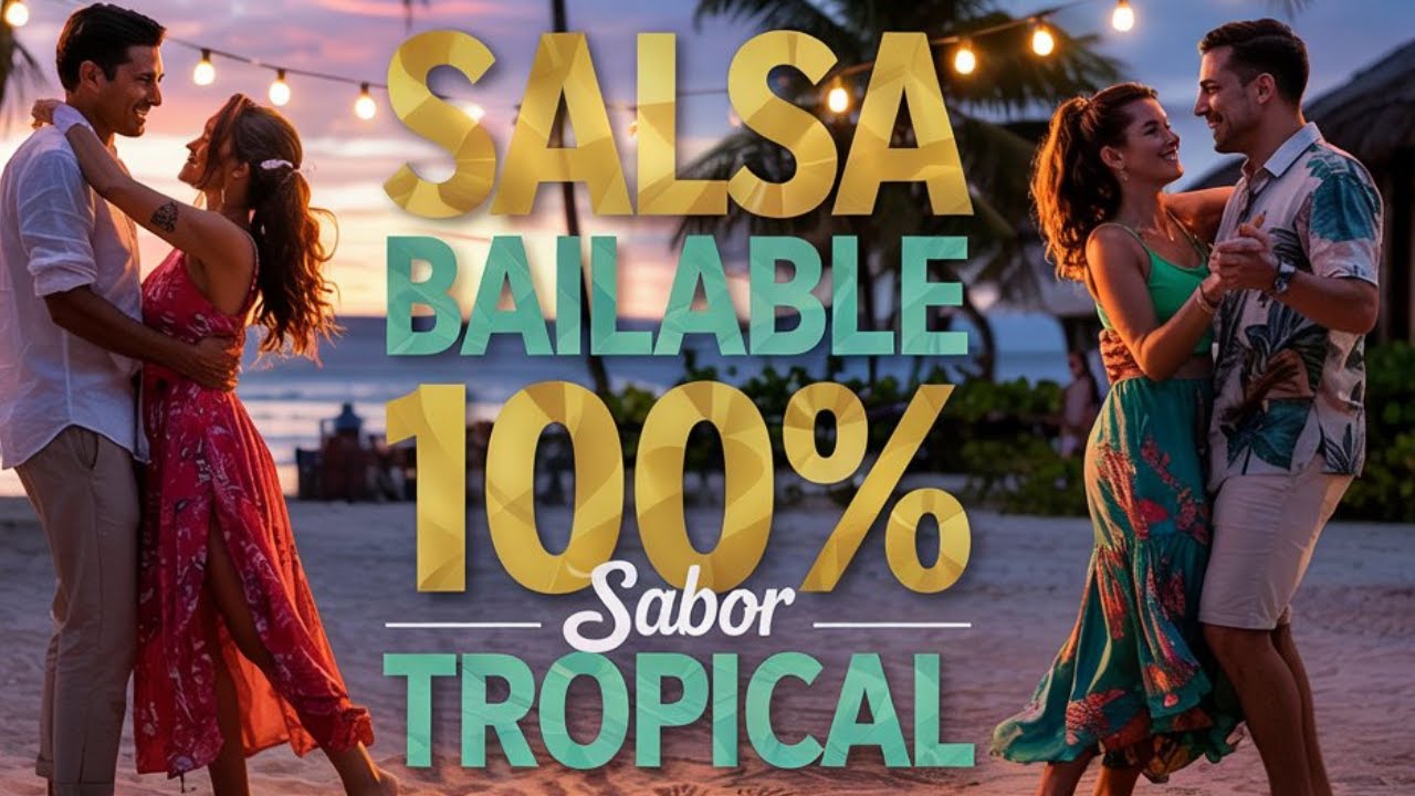 Salsa Bailable 100% Sabor Tropical | Ritmo Caribeño para Bailar sin ...