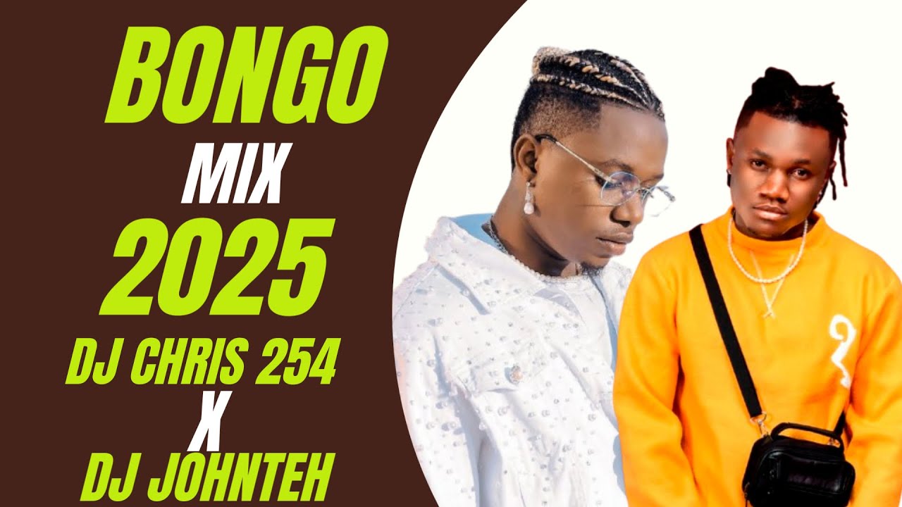 BONGO MIX DJ JOHNTEH X DJ CHRIS 254 FT MARIOO,KUSAH,ALIKIBA,NANDY ...